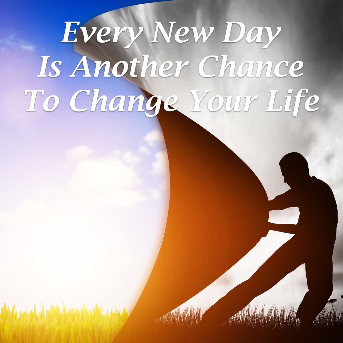 Every New Day Is Another Chance To Change Your Life - Free Teens Youth