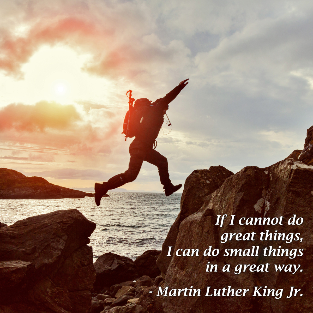 If I cannot do great things, I can do small things in a great way ...